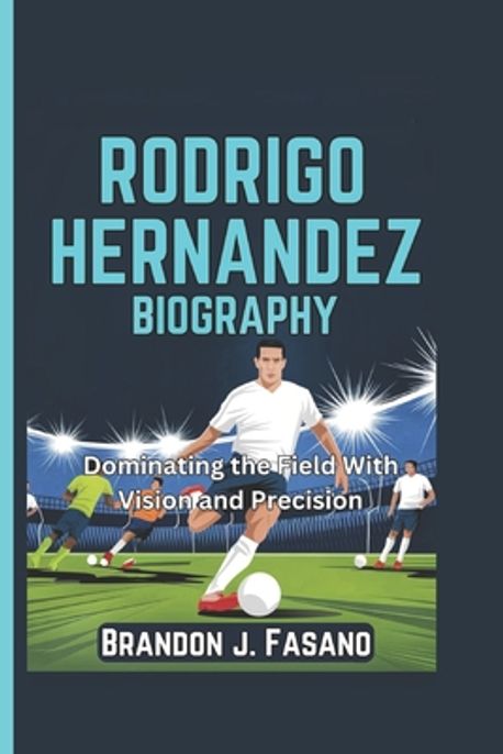Rodrigo Hernandez Biography | J. Fasano, Brandon - 교보문고