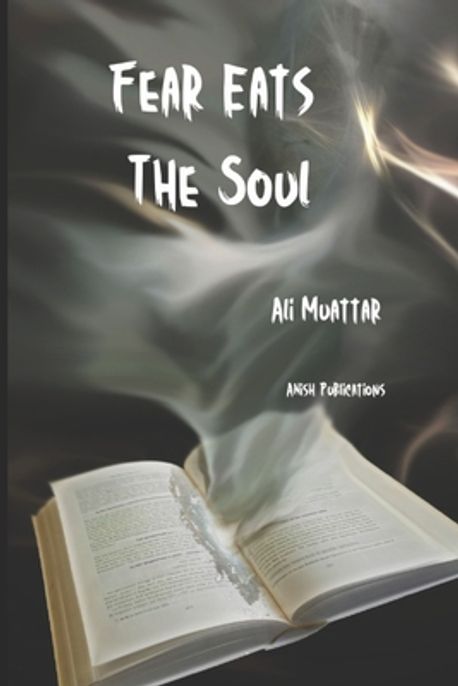 Fear Eats The Soul | Muattar, Ali - 교보문고