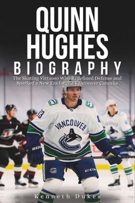 Quinn Hughes Biography | Dukes, Kenneth - 교보문고