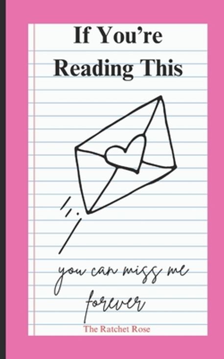 If You're Reading This, You Can Miss Me Forever | Ratchet Rose, The - 교보문고