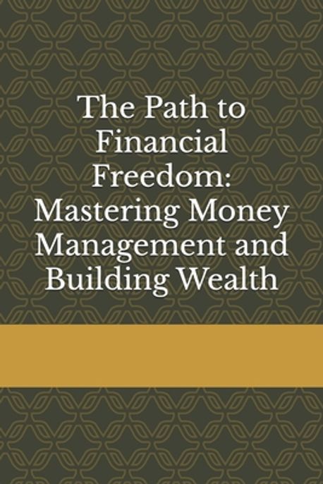 The Path to Financial Freedom | McQuade, Tyler - 교보문고