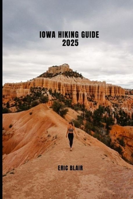 Iowa Hiking Guide 2025 | Blair, Eric - 교보문고