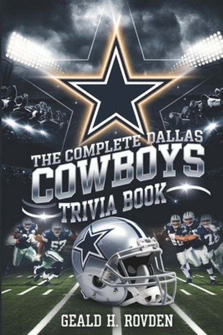 The Complete Dallas Cowboys Trivia Book | H. Rowden, Gerald - 교보문고