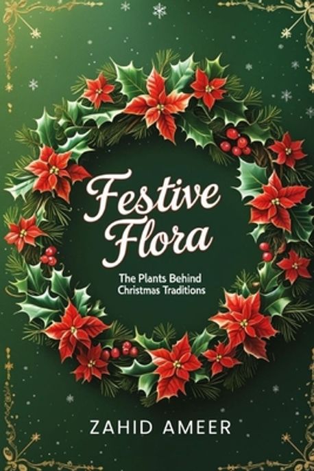 Festive Flora | Ameer, Zahid - 교보문고