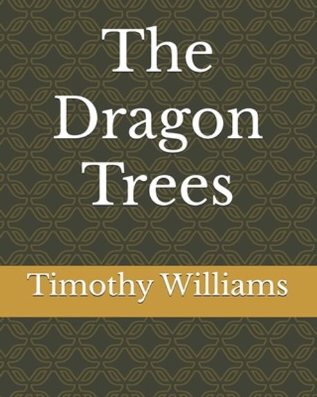 The Dragon Trees | Williams, Timothy Scott - 교보문고