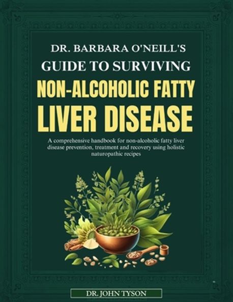 Dr. Barbara O'Neill's Guide to Surviving Non-Alcoholic Fatty Liver ...