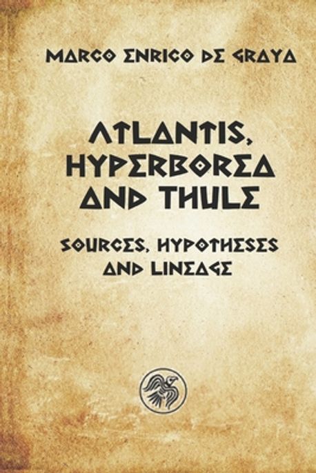 Atlantis, Hyperborea and Thule | de Graya, Marco Enrico - 교보문고