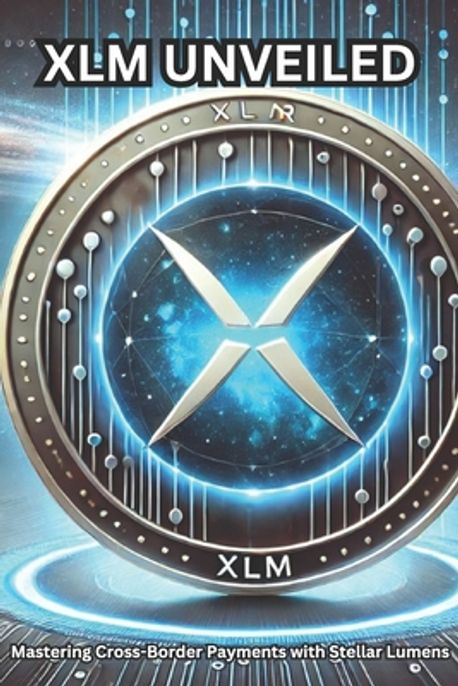 XLM Unveiled | Blacksmith, B. a. - 교보문고
