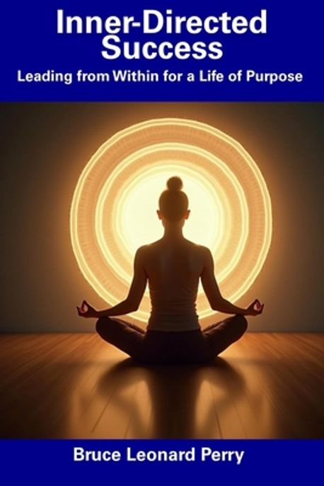 Inner-Directed Success | Perry, Bruce Leonard - 교보문고