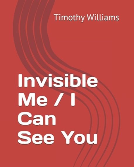 Invisible Me / I Can See You | Williams, Timothy Scott - 교보문고