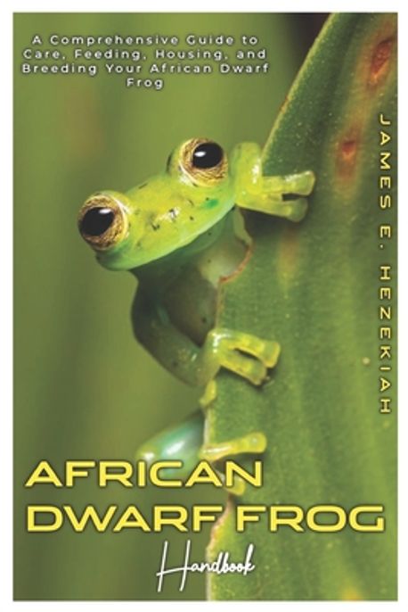 African Dwarf Frog Handbook | E. Hezekiah, James - 교보문고