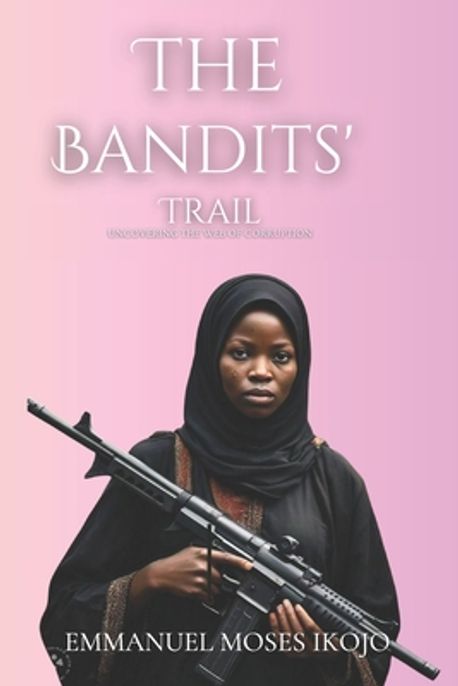 The bandits' trail | Ikojo, Emmanuel Moses - 교보문고
