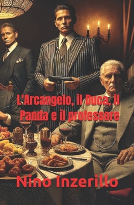 L'Arcangelo, il Duca, il Panda e il Professore | Inzerillo, Nino - 교보문고
