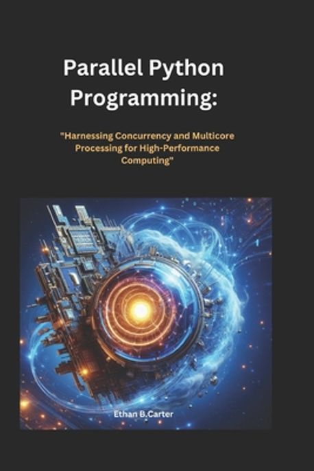 Parallel Python Programming | Carter, Ethan B. - 교보문고