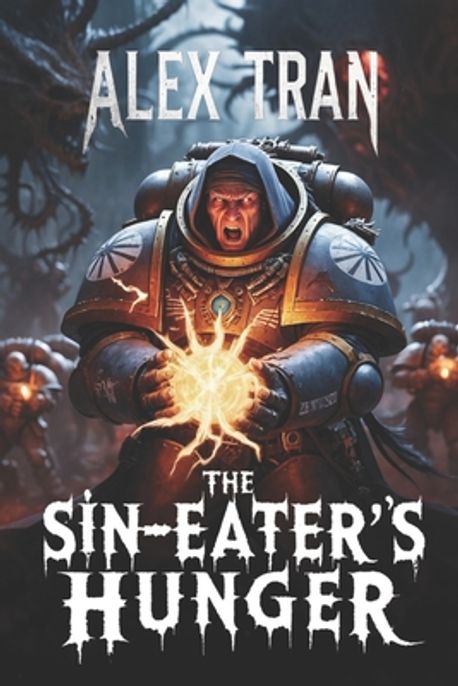 The Sin-Eater's Hunger | Tran, Alex - 교보문고