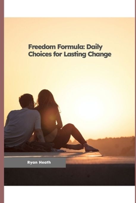 Freedom Formula | Heath, Ryan - 교보문고