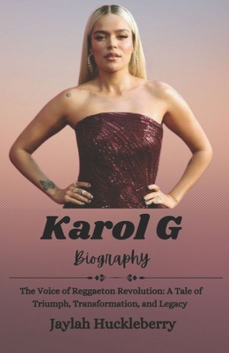 Karol G Biography | Huckleberry, Jaylah - 교보문고