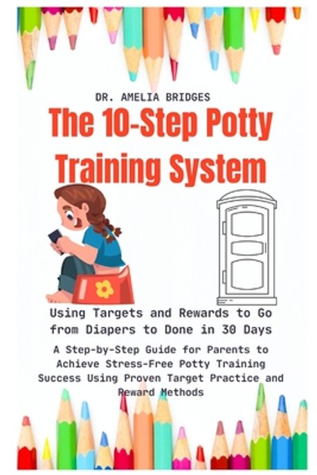 The 10-Step Potty Training System | Bridges, Amelia - 교보문고