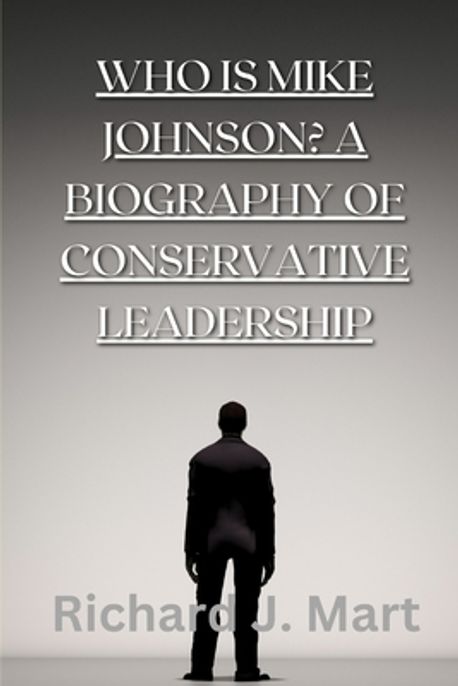 Who is Mike Johnson? A Biography of Conservative Leadership | J. Mart ...