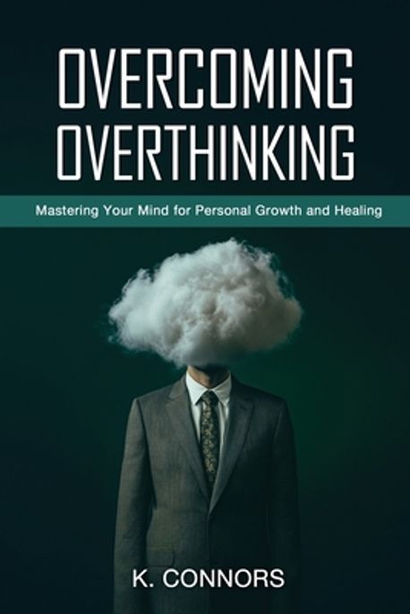 Overcoming Overthinking | Connors, K. - 교보문고