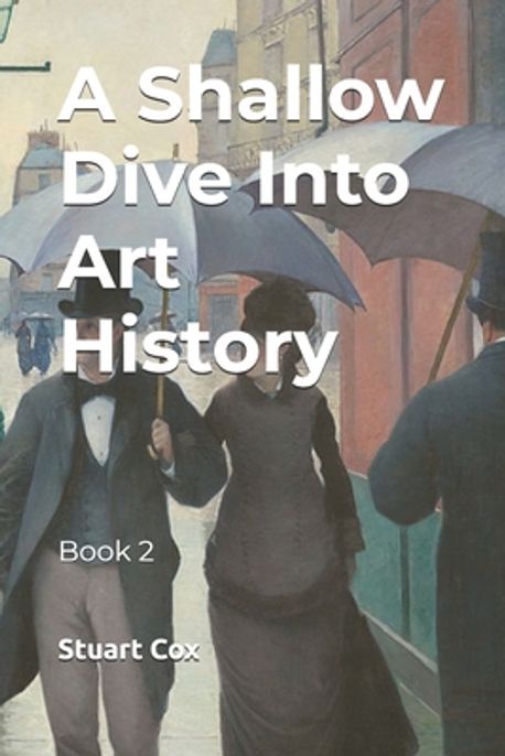A Shallow Dive Into Art History | Cox, Stuart - 교보문고