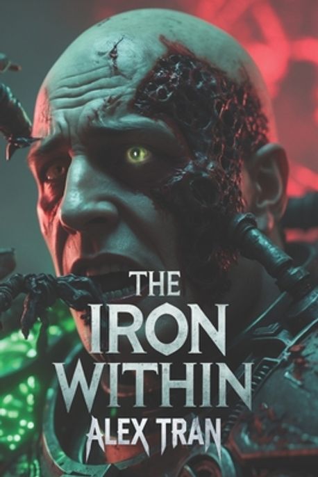 The Iron Within | Tran, Alex - 교보문고