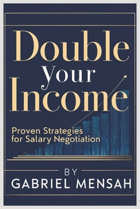 Double Your Income | Mensah, Gabriel - 교보문고