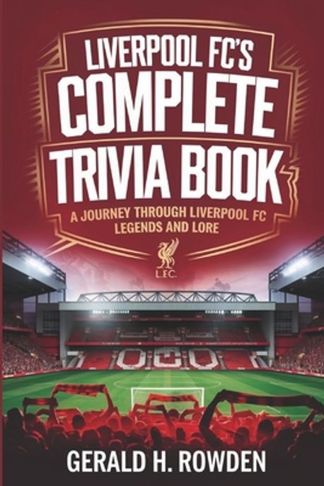Liverpool FC's Complete Trivia Book | H. Rowden, Gerald - 교보문고