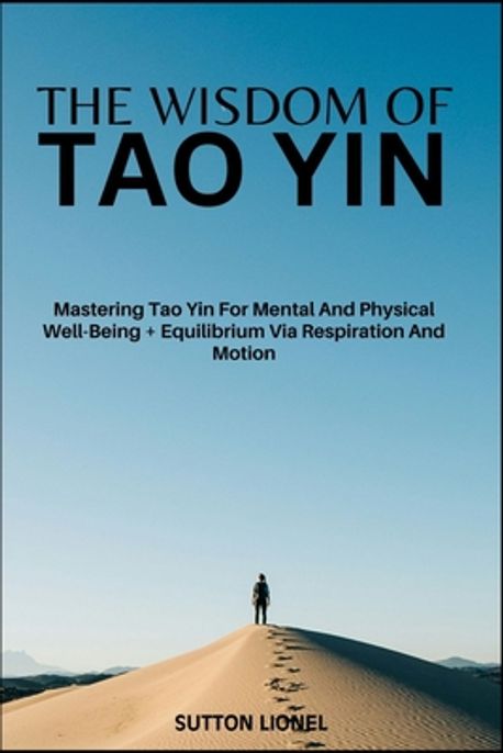 The Wisdom of Tao Yin | Lionel, Sutton - 교보문고
