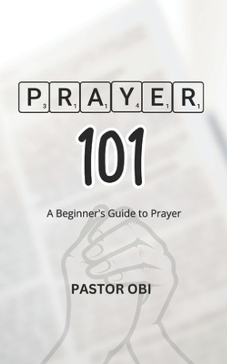 Prayer 101 | Obi, Chukwudum - 교보문고