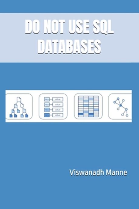 Do Not Use SQL Databases | Manne, Viswanadh - 교보문고