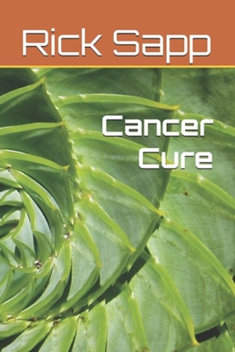 Cancer Cure | Sapp, Rick - 교보문고