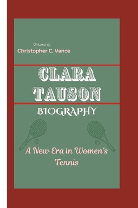 Clara Tauson Biography | C. Vance, Christopher - 교보문고