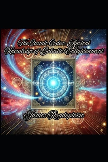 The Cosmic Codex | Rondepierre, James - 교보문고
