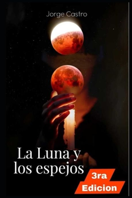 La luna y los espejos | Castro Portillo, Jorge Alfredo - 교보문고
