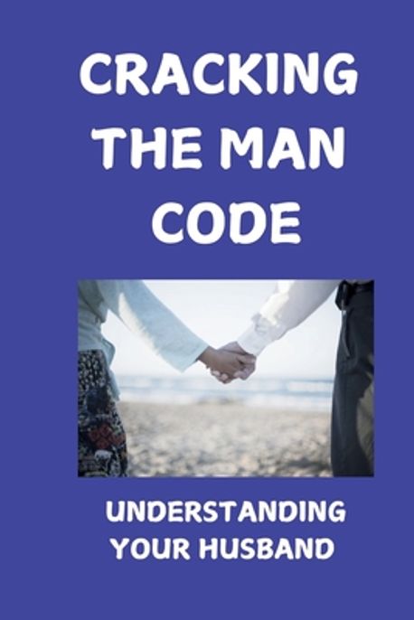 Cracking The Man Code | Pettigrew, Joe - 교보문고