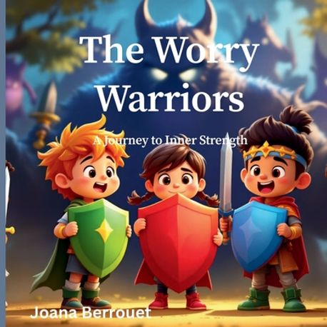 The Worry Warriors | Berrouet, Joana - 교보문고