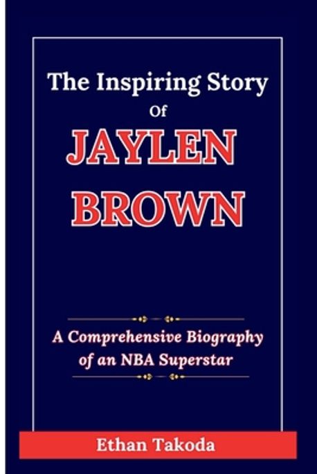 The Inspiring Story of Jaylen Brown | Takoda, Ethan - 교보문고