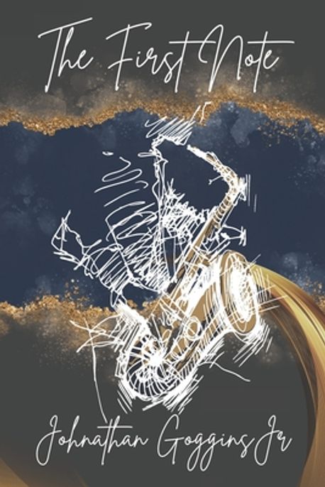 The First Note | Goggins, Johnathan J., Sr. - 교보문고