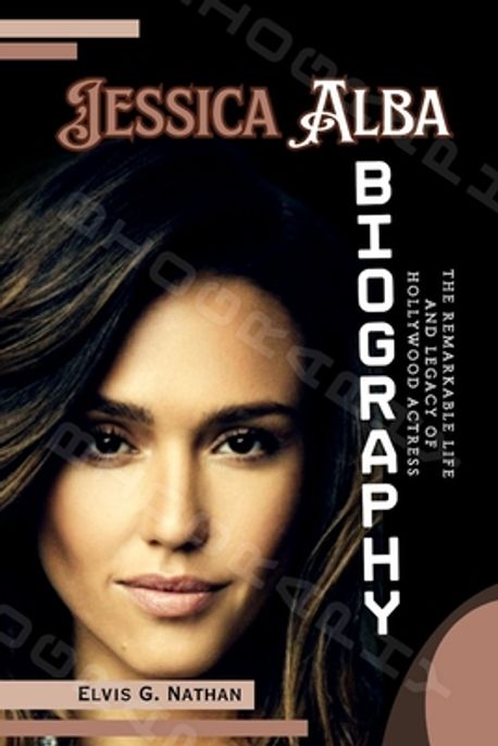 Jessica Alba Biography | Nathan, Elvis G. - 교보문고