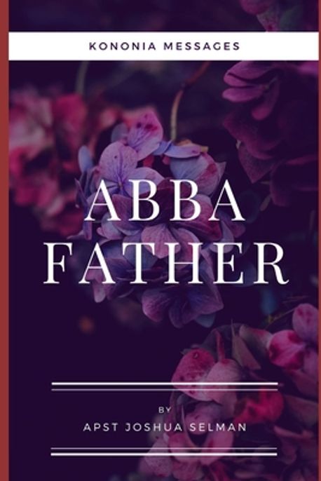 Abba Father | Selman, Joshua - 교보문고
