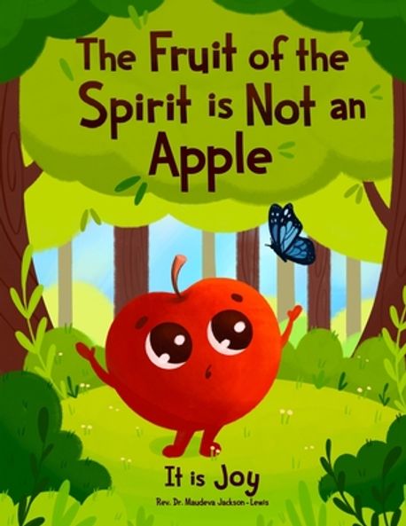 The Fruit of the Spirit is Not an Apple | Jackson-Lewis, Maudeva - 교보문고