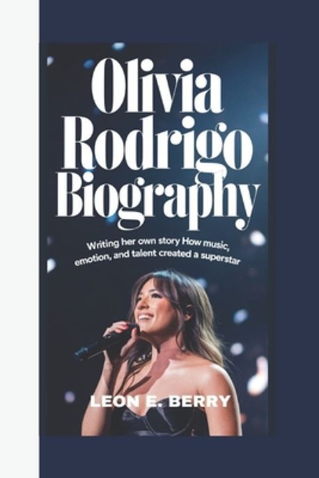 Olivia Rodrigo Biography | E. Berry, Leon - 교보문고