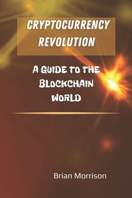 Cryptocurrency Revolution | Morrison, Brian - 교보문고
