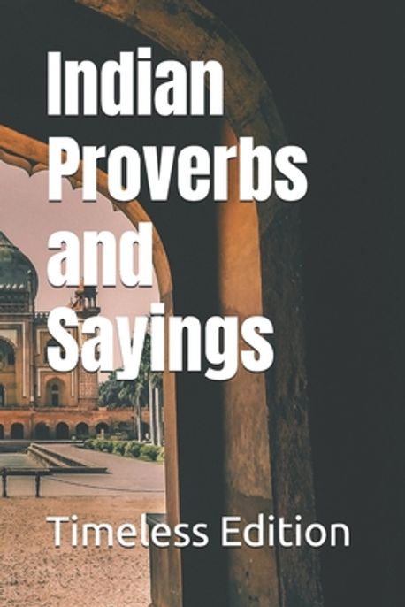 Indian Proverbs and Sayings | Edition, Timeless - 교보문고