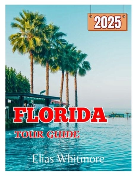 Florida Tour Guide 2025 | Whitmore, Elias - 교보문고