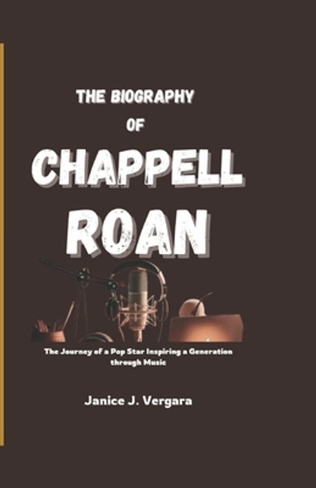 The Biography of Chappell Roan | J. Vergara, Janice - 교보문고