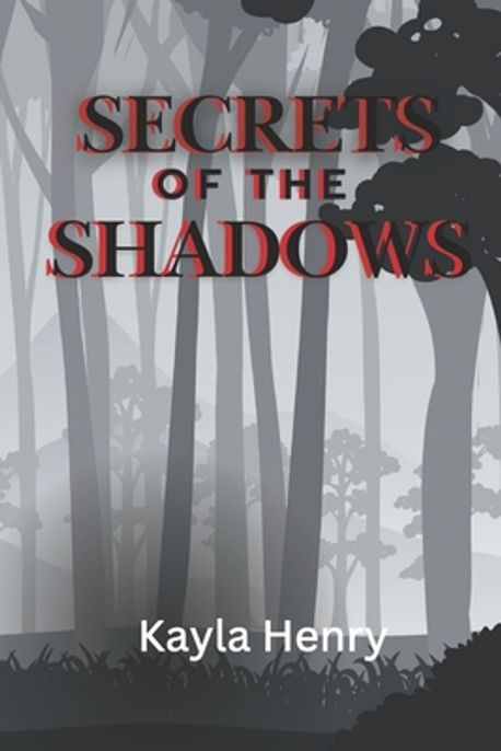 Secrets of the Shadows | Henry, Kayla - 교보문고
