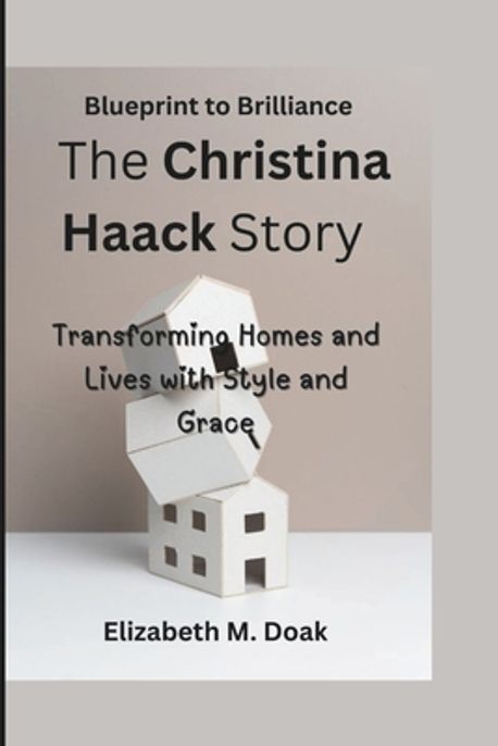 Blueprint to Brilliance The Christina Haack Story | M. Doak, Elizabeth ...