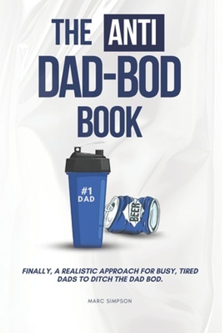 The Anti Dad-Bod Book | Simpson, Marc - 교보문고